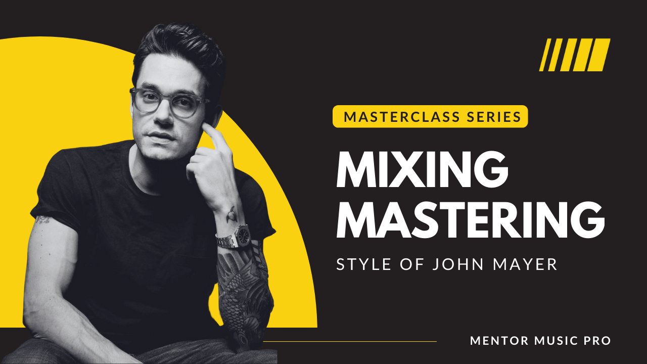 Mixing Mastering Masterclass: Style of John Mayer