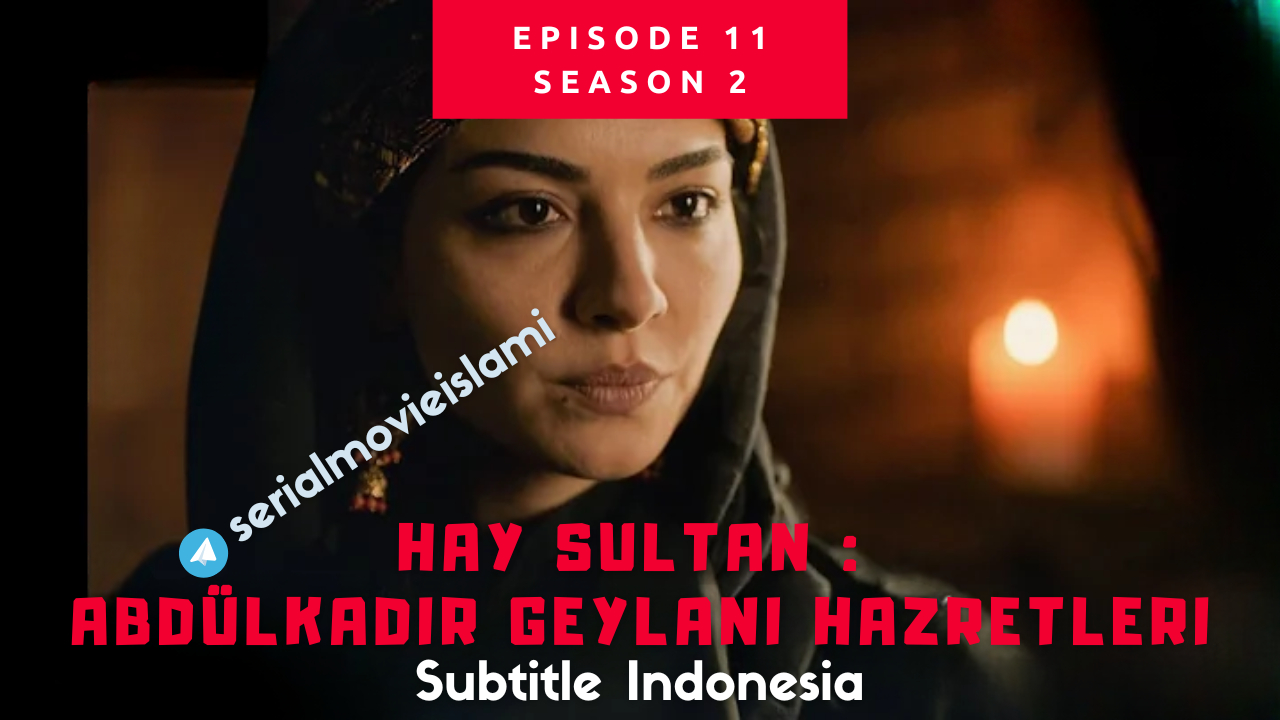 Hay Sultan Abdulkadir Gylani Hazretleri Episode 11 Subtitle Indonesia ...